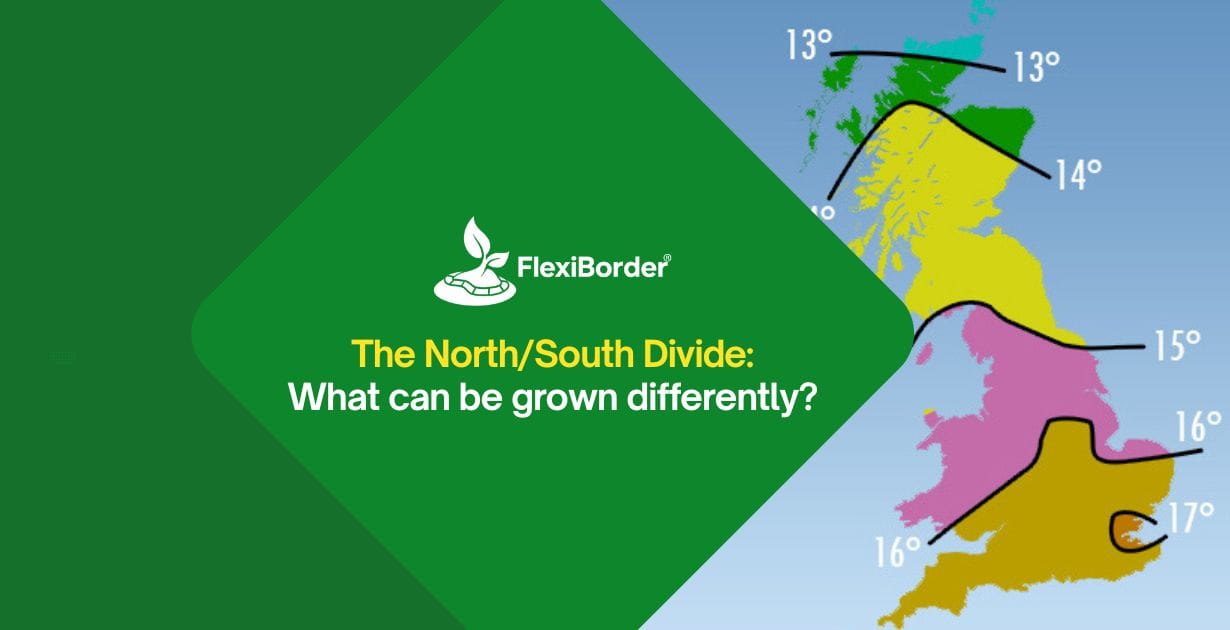 The North/South Divide: The difference in what can be grown - Flexiborder